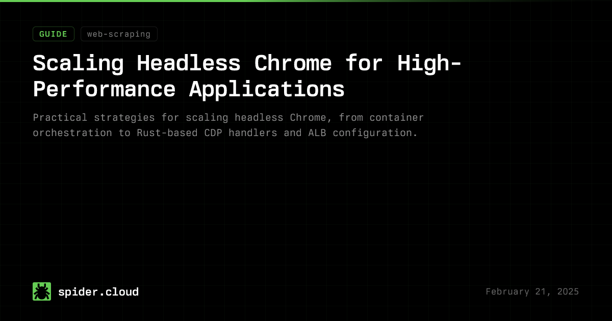 Spider Guides - Scaling Headless Chrome for High-Performance Applications